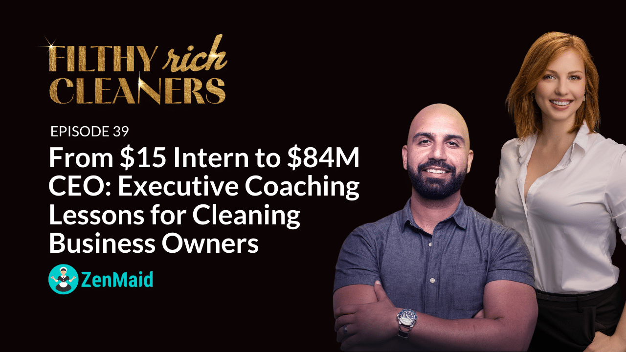From $15 Intern to $84M CEO: Executive Coaching Lessons for Cleaning ...