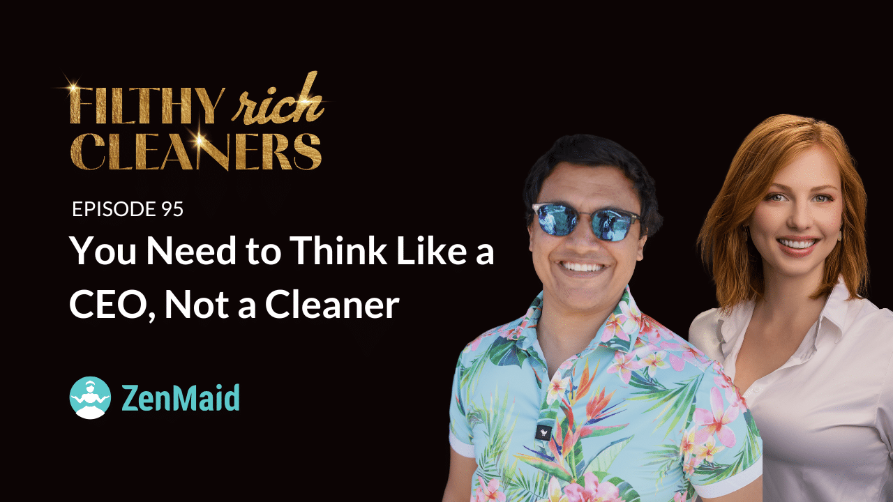 You Need to Think Like a CEO, Not a Cleaner